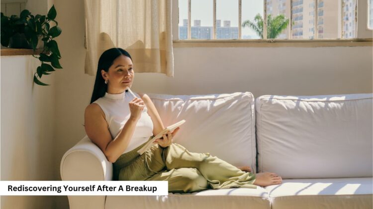 How to Rediscover Yourself After A Breakup: A Step-by-Step Guide - More ...