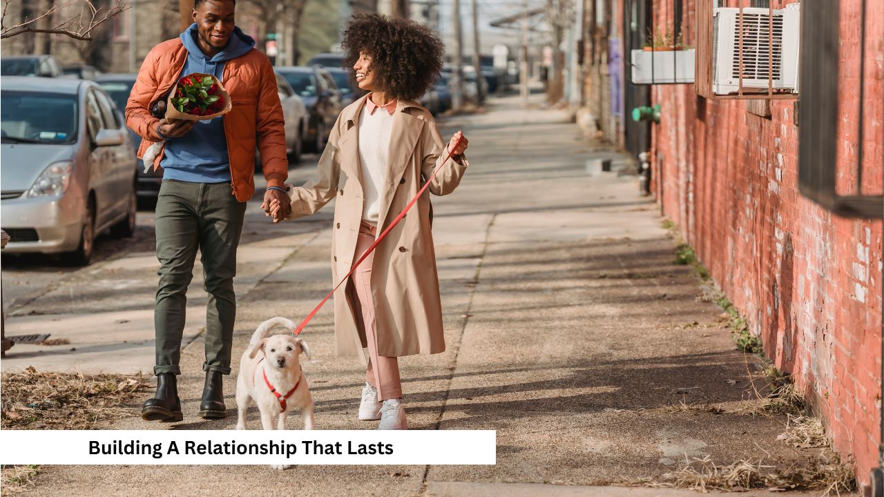 Building A Relationship That Lasts: Tips for Starting Strong in a New ...