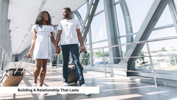 Building A Relationship That Lasts: Tips for Starting Strong in a New ...