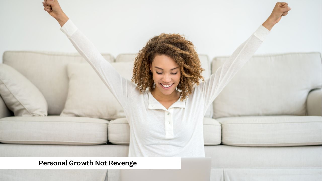 Why Personal Growth is the Best Revenge After a Breakup - More To Dela