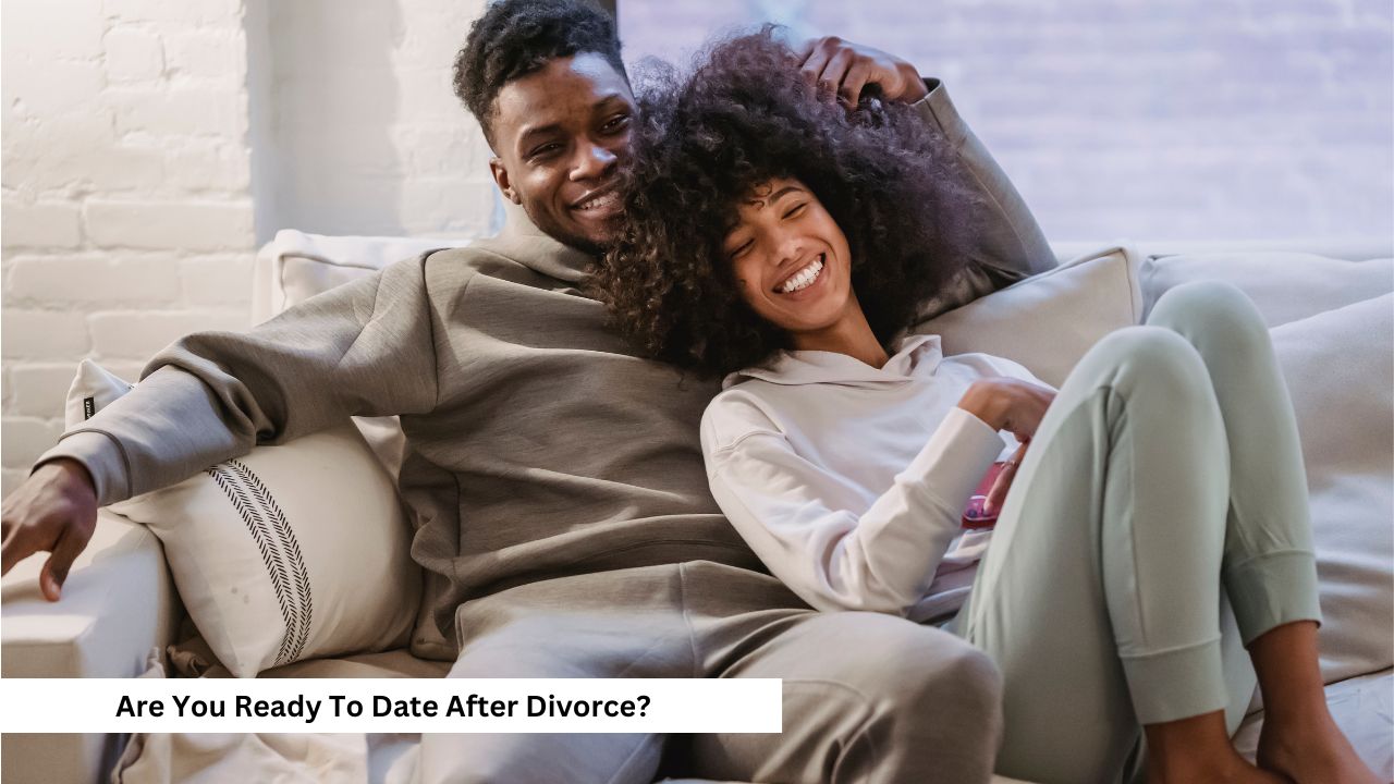 How To Know If You Are Ready To Date Again After Divorce - More To Dela